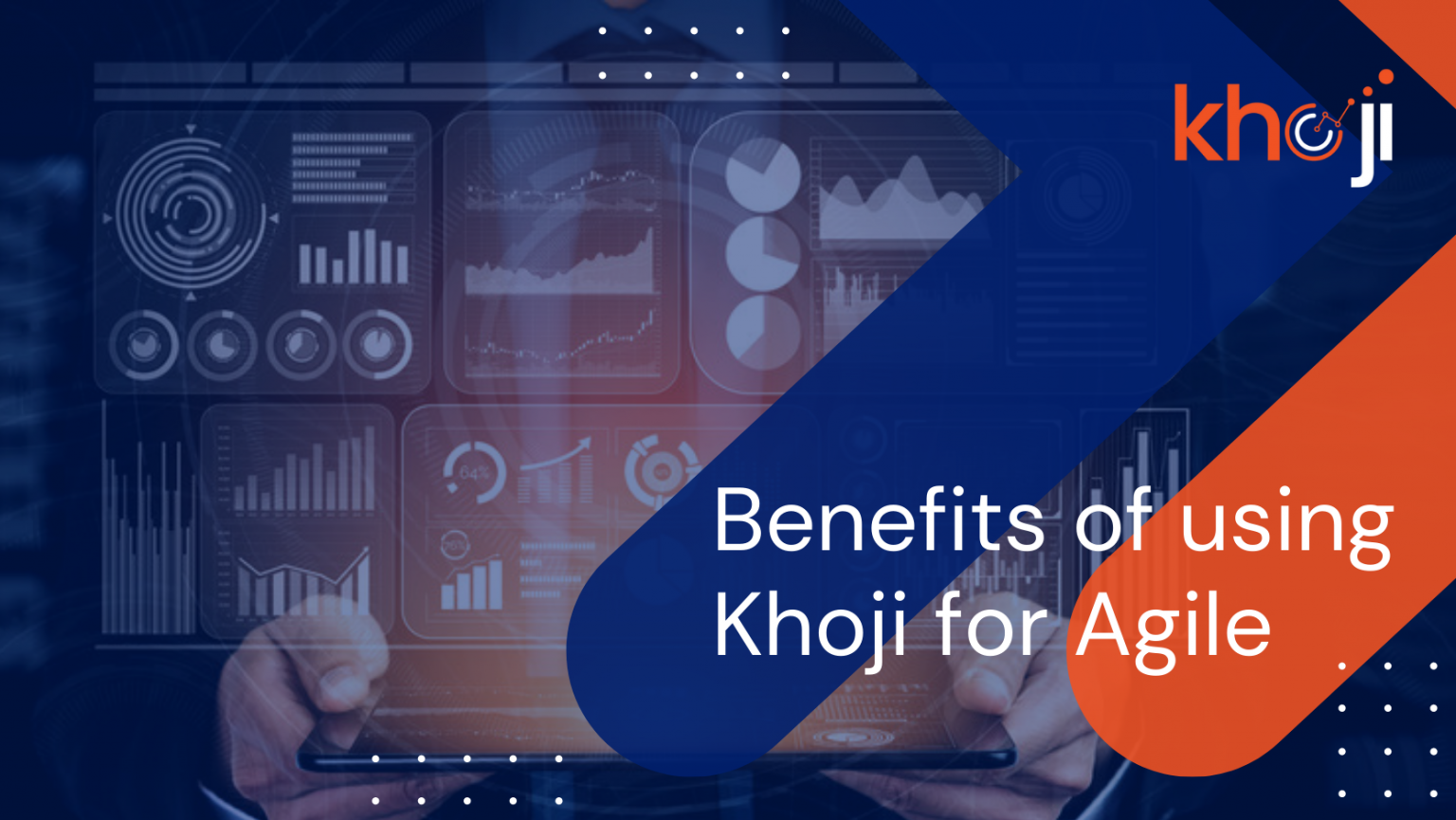Benefits of using Khoji for Agile - khojiforagile